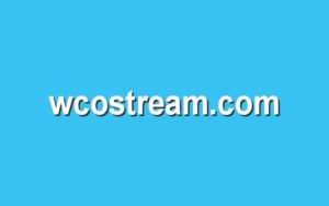 A Comprehensive Guide To Wcostream.com: Everything You Need To Know ...